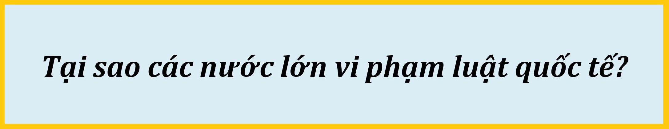 [144] Những điều rút ra từ hành vi các nước lớn vi phạm luật quốc tế ...
